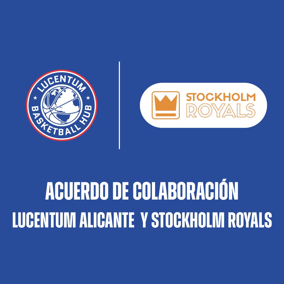 Lucentum Basketball HUB incorpora a Stockholm Royals y Blackeberg ...